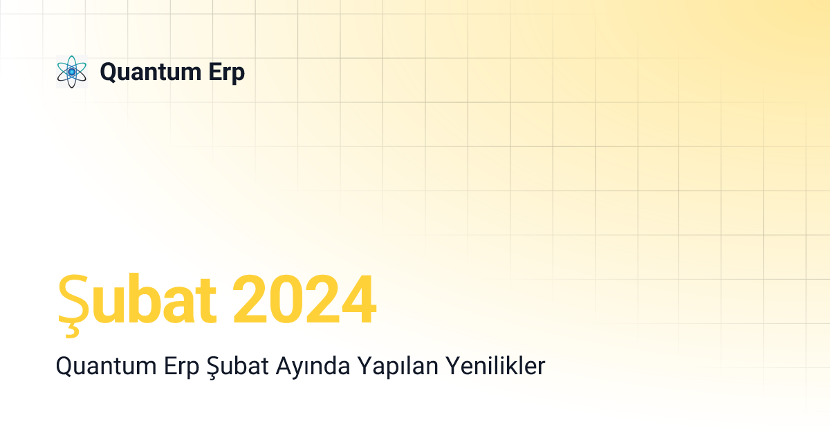 Şubat 2024 | Quantum Erp
